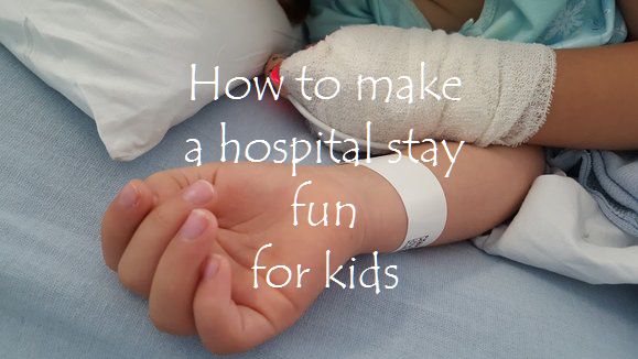 How to make a hospital stay fun for kids - Confessions Of A Crummy Mummy