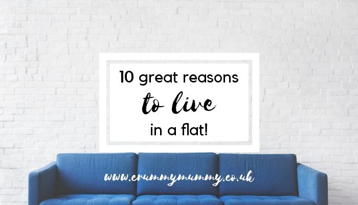 10 great reasons to live in a flat! - Confessions Of A Crummy Mummy